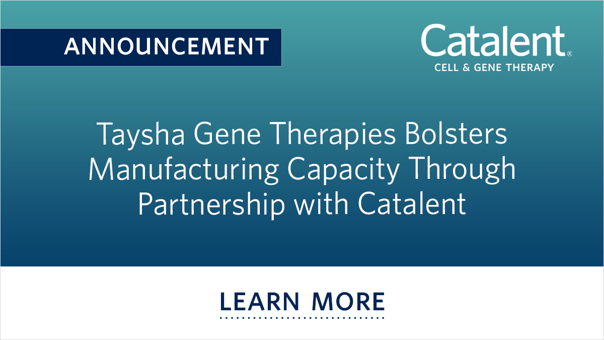 Taysha Gene Therapies Add Manufacturing Capacity with Catalent
